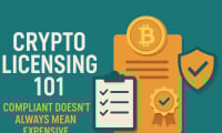 Crypto Licensing 101: Compliant Doesn’t Always Mean Expensive