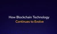 How Blockchain Technology Continues to Evolve