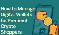 How to Manage Digital Wallets for Frequent Crypto Shoppers