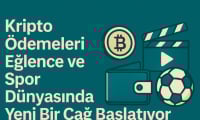 Kripto Ödemeleri Eğlence ve Spor Dünyasında Yeni Bir Çağ Başlatıyor