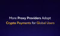 More Proxy Providers Adopt Crypto Payments for Global Users