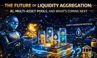 The Future of Liquidity Aggregation: AI, Multi-Asset Pools, and What's Coming Next