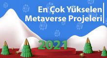 2021 Yılında En Çok Yükselen 10 Metaverse Projesi