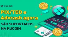 KuCoin agora suporta transferência bancária PIX&TED e Advcash