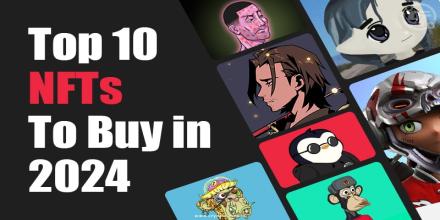 10 Best NFTs You Can Buy In 2024