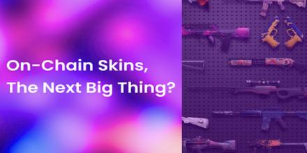 Does the Gaming Skins Market Have What It Takes to Enter the World of Digital Assets?