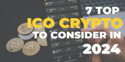 7 Top ICO Crypto To Consider In 2024