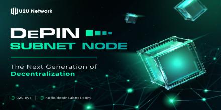 U2U Network Announces Launch of Its First-Ever DePIN Subnet Node Sale