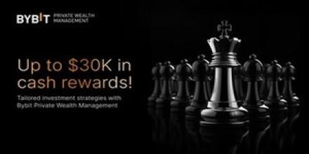 High-net-worth investors can earn rewards of up to $30,000 with Bybit Private Wealth Management