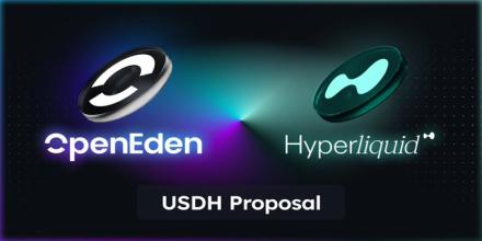 오픈에덴(OpenEden), 하이퍼리퀴드(HYPE) USDH 발행 주도 제안… BNY·체인링크와 ‘기관급’으로 구축