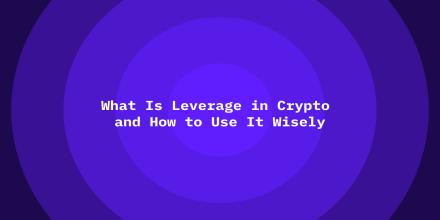 What Is Leverage in Crypto and How to Use It Wisely