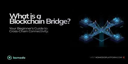 What is a Blockchain Bridge? A Beginner’s Guide for Komodo Users