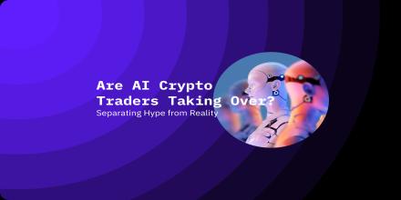Are AI Crypto Traders Taking Over? Separating Hype from Reality