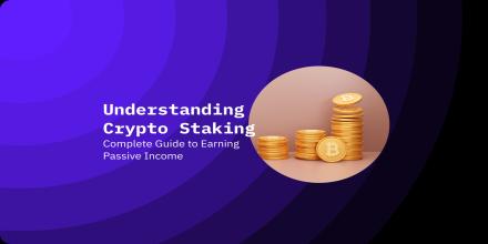 Understanding Crypto Staking: Complete Guide to Earning Passive Income
