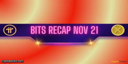Pi Network’s (PI) Volatility, Ripple’s (XRP) Price Crash, and More: Bits Recap November 21