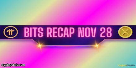 Pi Network’s (PI) Latest Update, Ripple’s (XRP) Recent Moves, and More: Bits Recap Nov 28