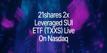 21shares Lists 2x Leveraged SUI ETF (TXXS) on Nasdaq