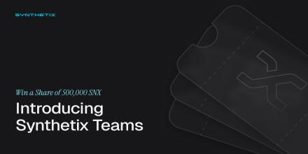 Synthetix Teams: A New Way To Win Together