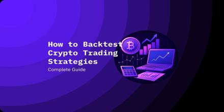 How to Backtest Crypto Trading Strategies: Complete Guide