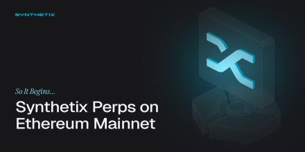 Introducing Synthetix Perps on Ethereum Mainnet