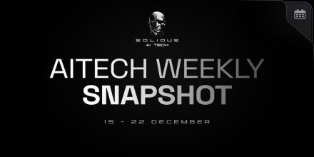 AITECH: Weekly Snapshot! — 15 December — 22 December!