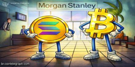  Morgan Stanley registra formulários S-1 para ETFs de Bitcoin e Solana em mais um avanço no setor cripto 