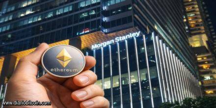 Morgan Stanley agrega un ETF de Ethereum a sus propuestas de Bitcoin y Solana