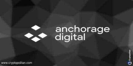 Anchorage Digital eyes $200M-$400M fundraising ahead of potential IPO