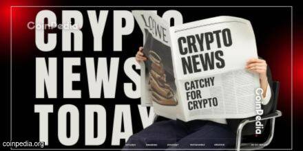 Crypto News Today [Live] Updates