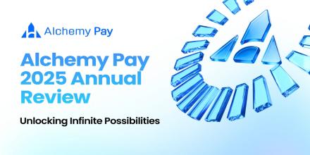 Unlocking Infinite Possibilities: Alchemy Pay 2025 Annual Review