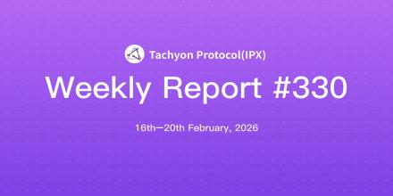 Tachyon Protocol Weekly Report #330
