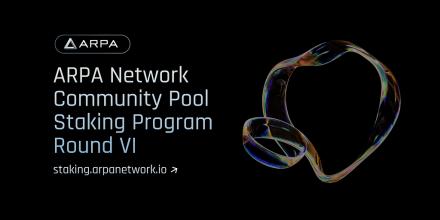 ARPA Network Community Pool Staking Program: Round VI Now Live!