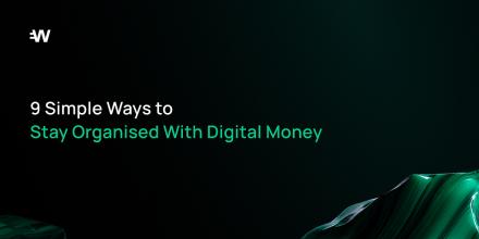 9 Simple Ways to Stay Organised With Digital Money