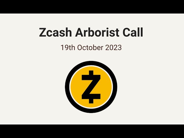 Zcash Arborist Call 10/19/23